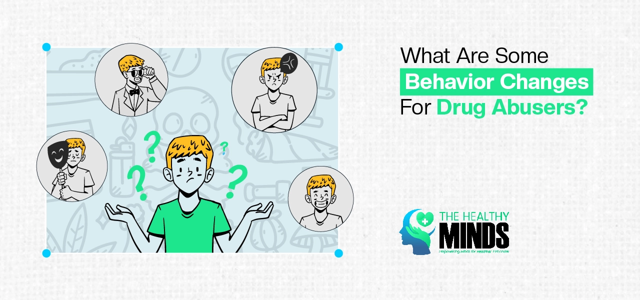 What're Some Behavior Changes for Drug Abusers?